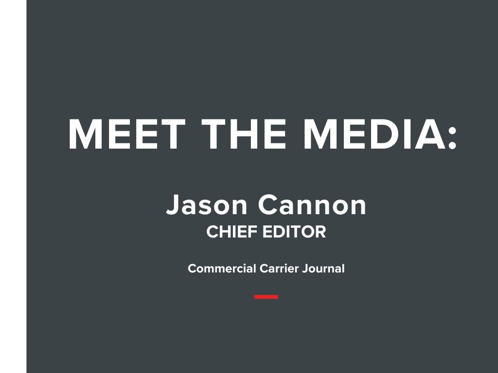 Meet the Media: Jason Cannon, Chief Editor of Commercial Carrier ...
