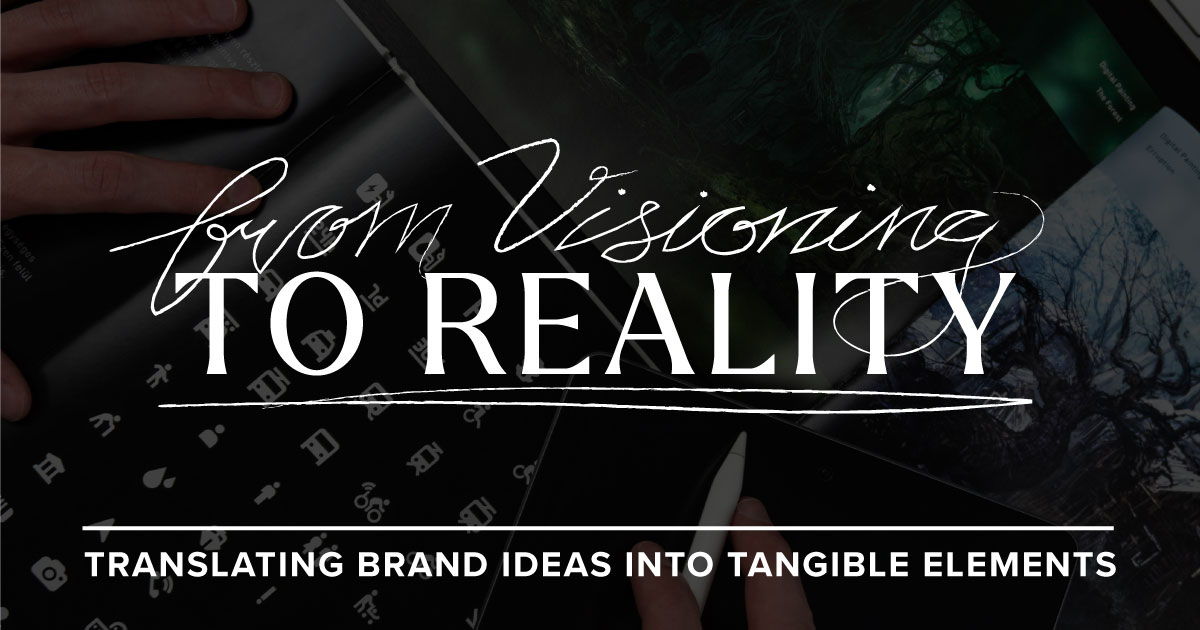 From Visioning to Reality: Translating Brand Ideas into Tangible ...