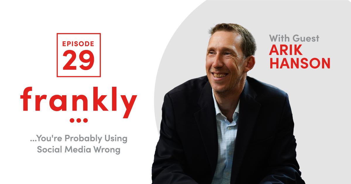 frankly... Episode 29: You're Probably Using Social Media Wrong - Franco