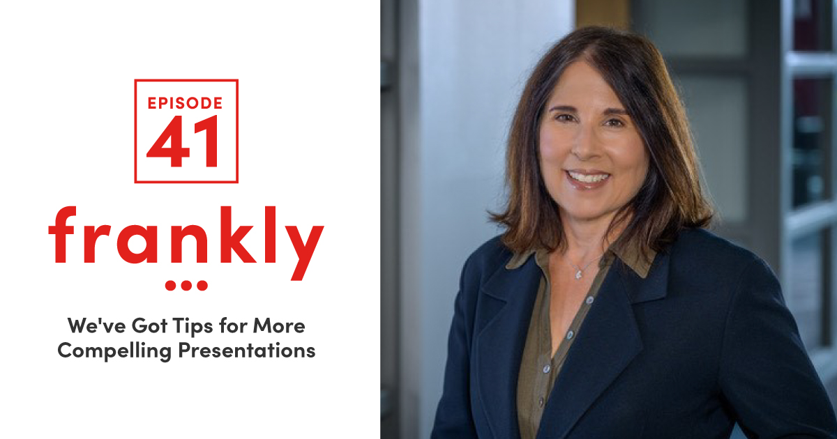 frankly... Episode 41: We've Got Tips for More Compelling Presentations - Franco