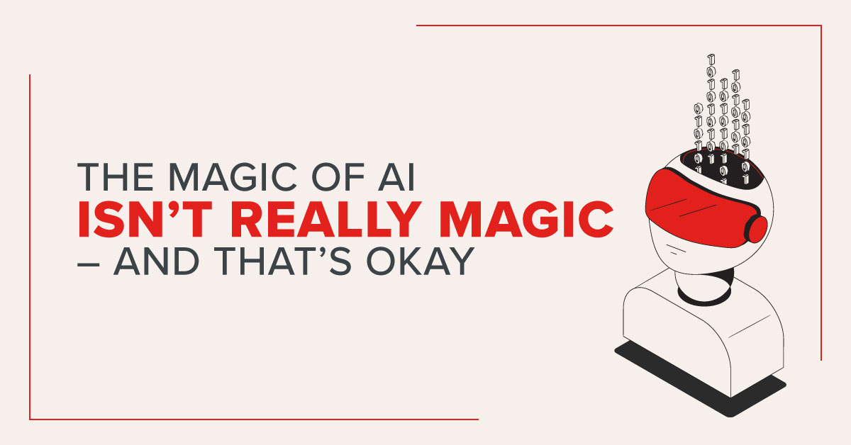 The Magic of AI Isn’t Really Magic – And That’s Okay - Franco